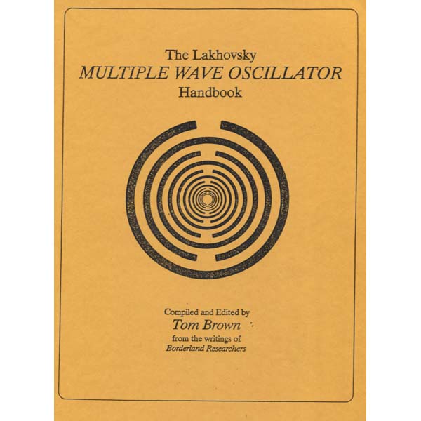 Brown, Tom: The Lakhovsky multiple wave oscillator handbook. | www ...