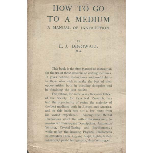 Dingwall, Eric J.: How to go to a medium. A manual of instruction | www ...